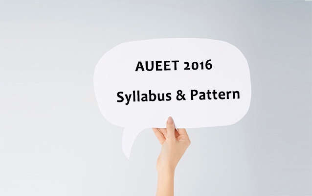AUEET 2016 Syllabus and Pattern | shiksha.com