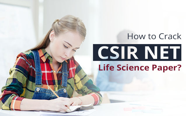 How to crack CSIR NET Life Science paper?