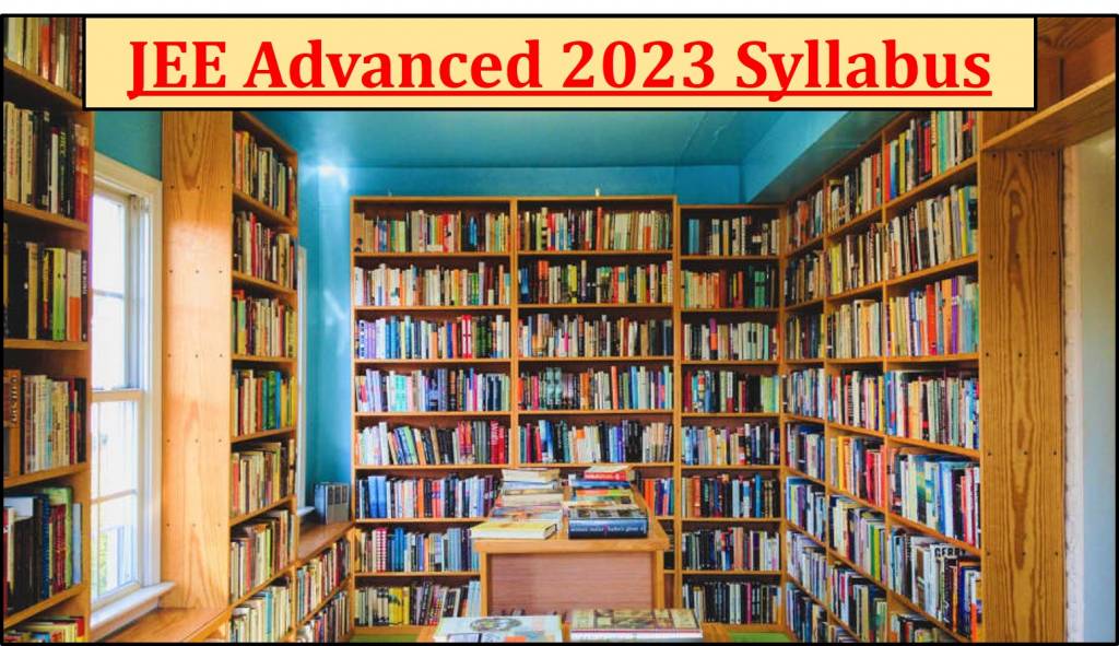 JEE Advanced 2023 Syllabus (Available): Download latest syllabus PDF