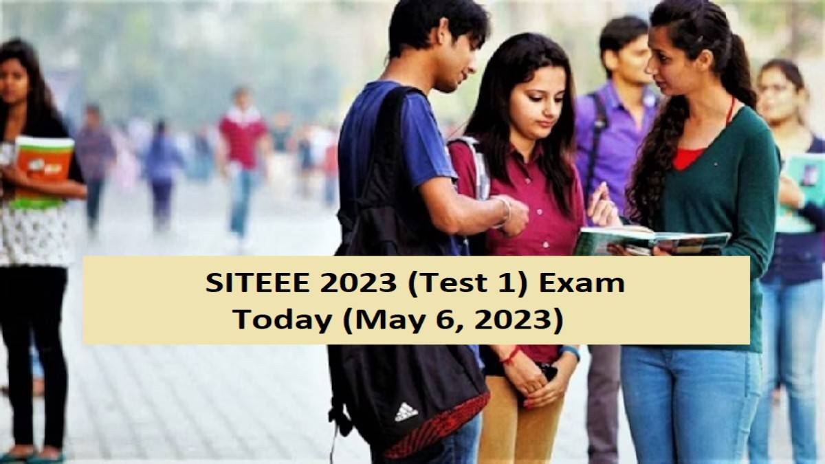 SITEEE 2023 (Test 1) Exam Today: Check Shift Time, What to Carry and ...