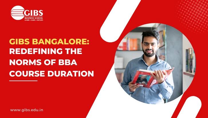 GIBS Bangalore: Redefining the Norms of BBA Course Duration