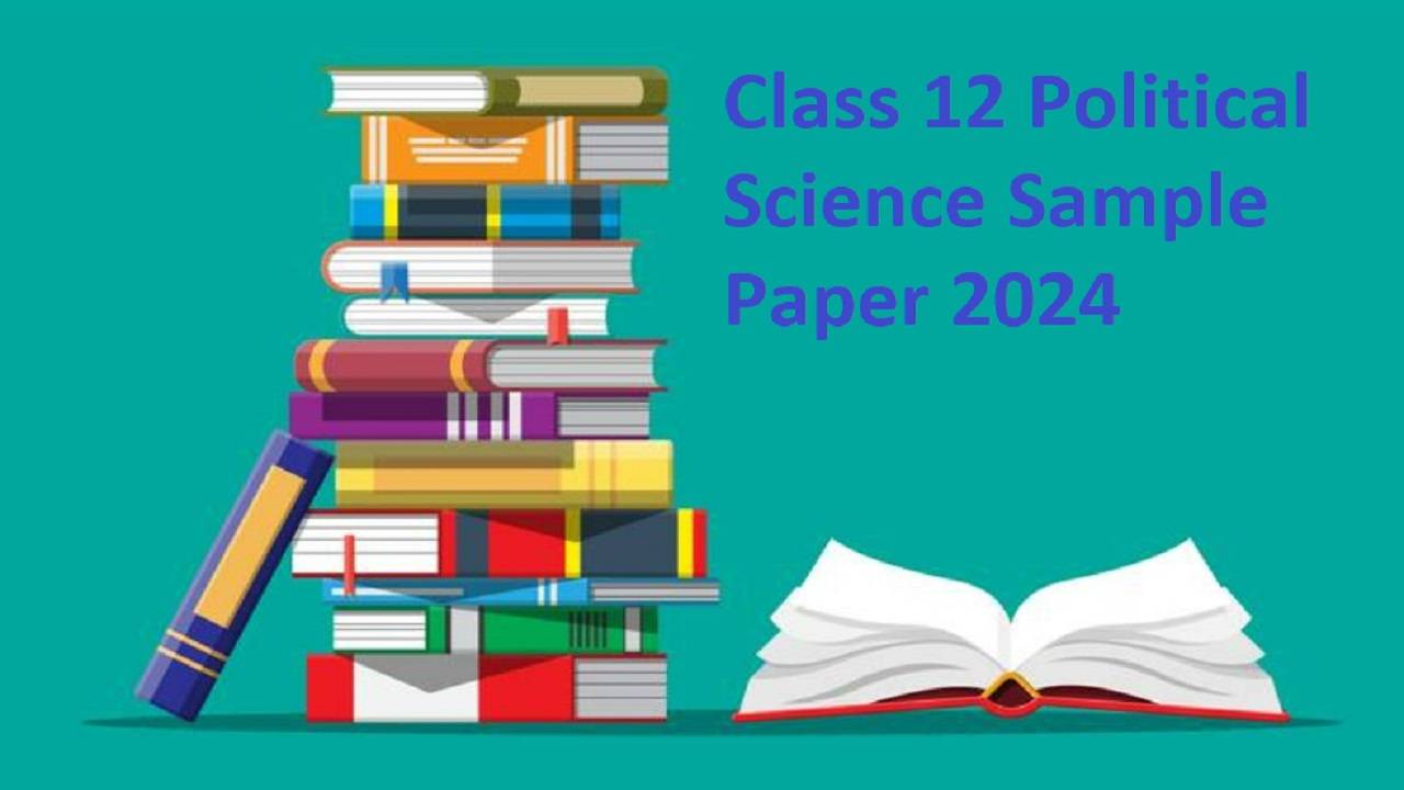 Class 12 Political Science Sample Paper 2023-24: PDF Download