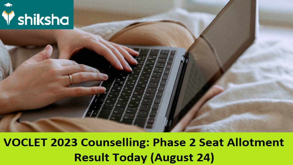 VOCLET 2023 Counselling: Phase 2 Seat Allotment Result Today (August 24 ...