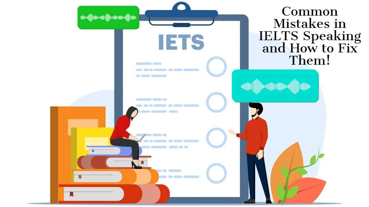 Common Mistakes in IELTS Speaking and How to Fix Them!
