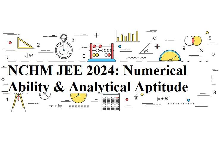 NCHM JEE Numerical Ability & Analytical Section: Syllabus, Pattern ...