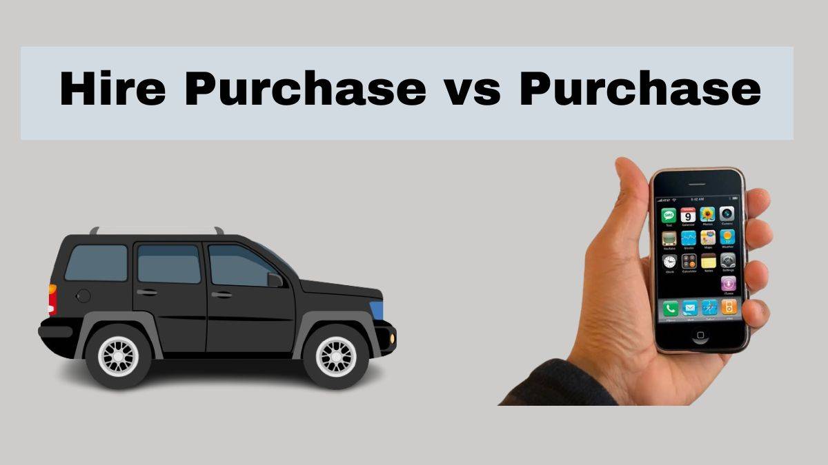 Difference Between Hire Purchase and Purchase