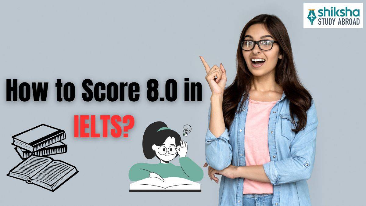 How to Score 8.0 in IELTS