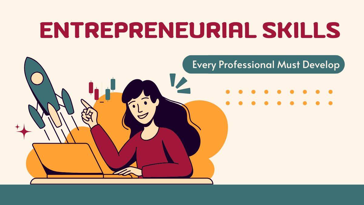 10 Entrepreneurial Skills Every Professional Must Develop - Shiksha Online