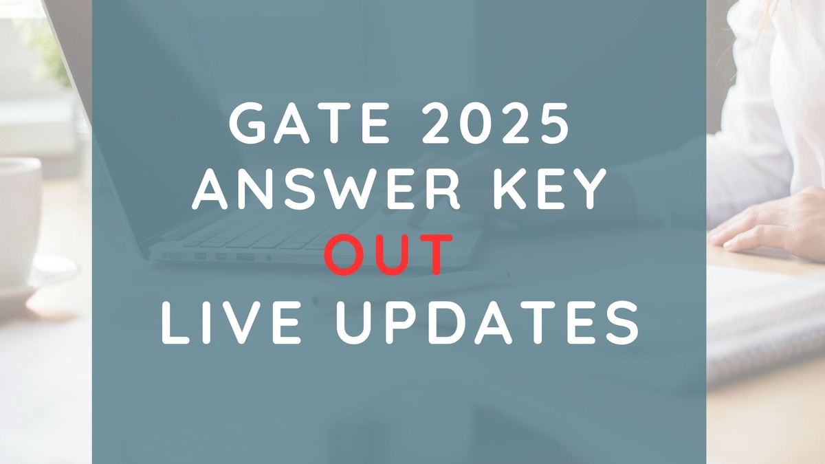 GATE 2025 Answer Key OUT Live Updates: Raise Objection till March 1 ...