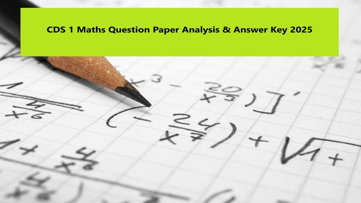 CDS 1 2025 Maths Question Paper OUT: Student Reactions, Difficulty Level & Download Answer Key PDF