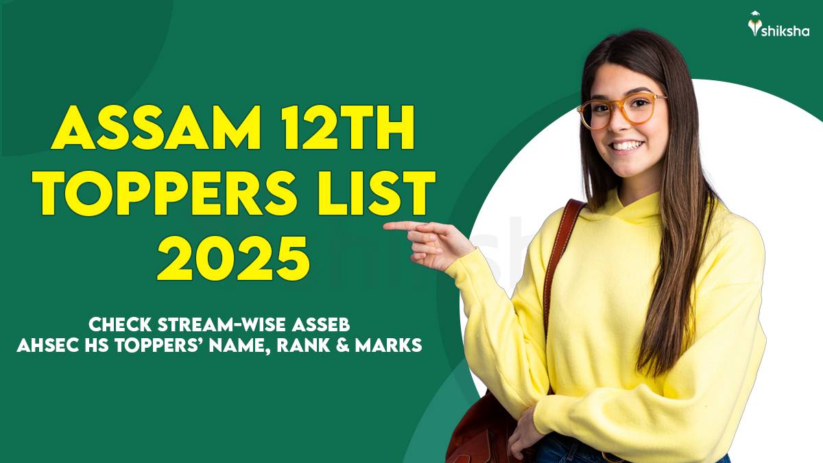 Assam 12th Toppers List 2025; Check Stream-wise ASSEB AHSEC HS Toppers’ Name, Rank, and Marks