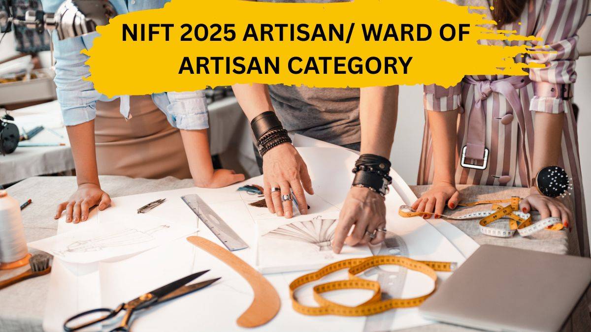 NIFT Admissions 2025: Artisan/Ward of Artisan Category Shortlist Announced