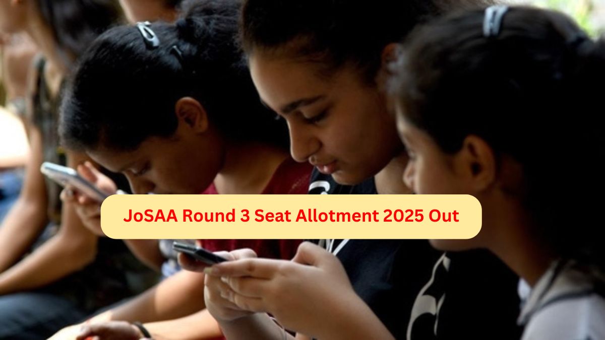 JoSAA Round 3 Seat Allotment 2025 Result Out: What to Do Next and How to Confirm Seat