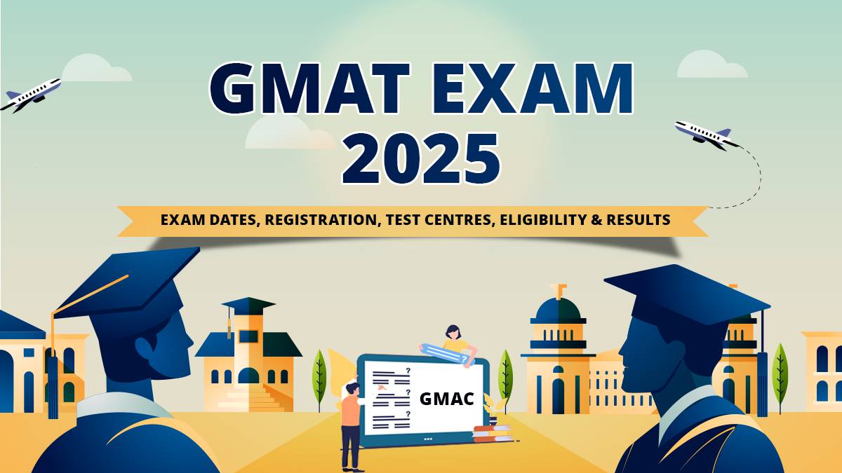 GMAT 2025: Registration, Fees, Exam Dates & Centres, Preparation, Results