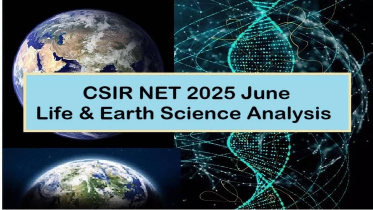 CSIR NET 2025 June Life & Earth Science (Shift 1) Question Paper Analysis OUT, Answer Key, Cutoff