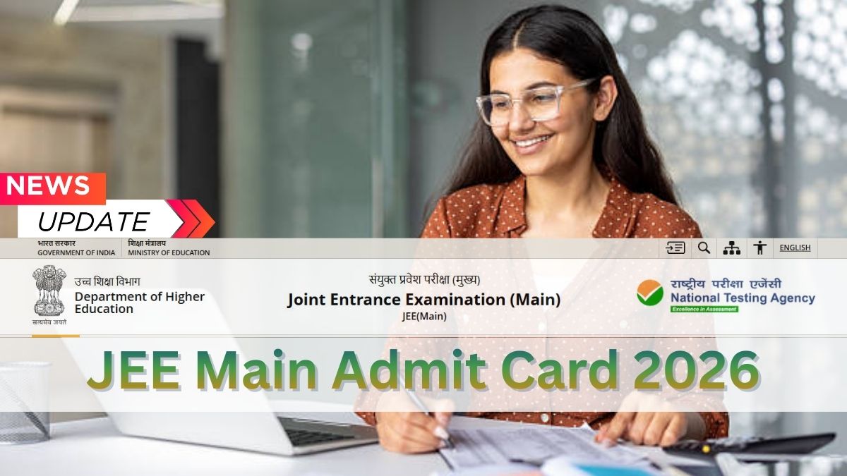 JEE Main 2026 Admit Card Live: Release Date, NTA Updates on City Slip ...