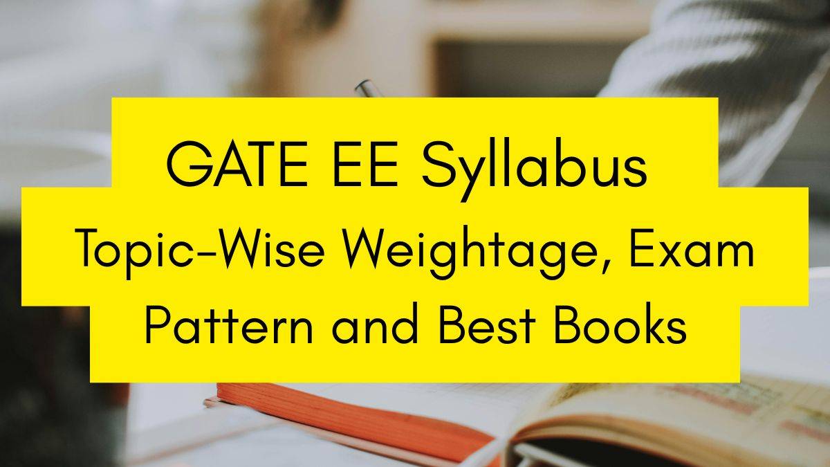GATE EE Syllabus 2026: Exam (Feb 14), Download PDF, Pattern, and Chapter-Wise Weightage