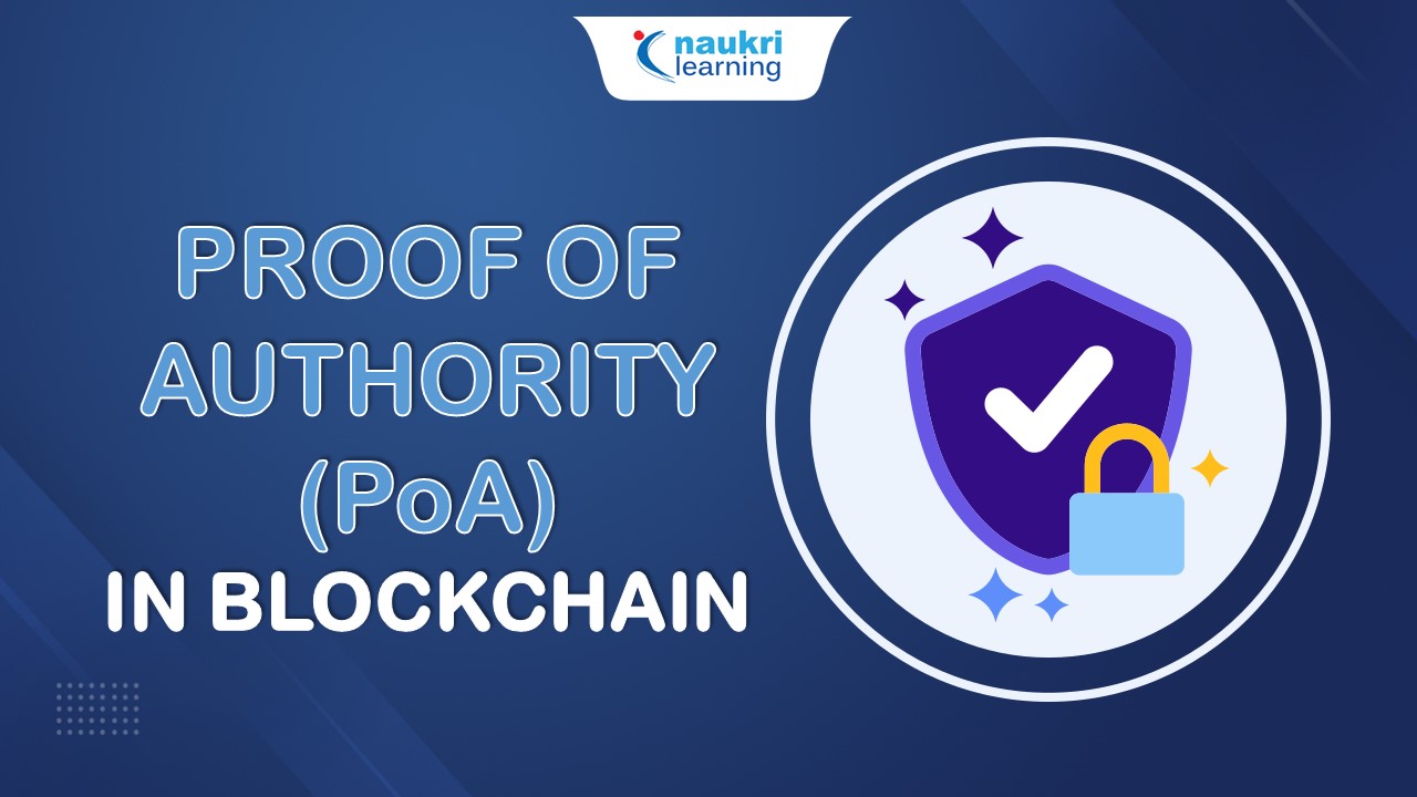 Proof of Authority (PoA) in Blockchain - Shiksha Online