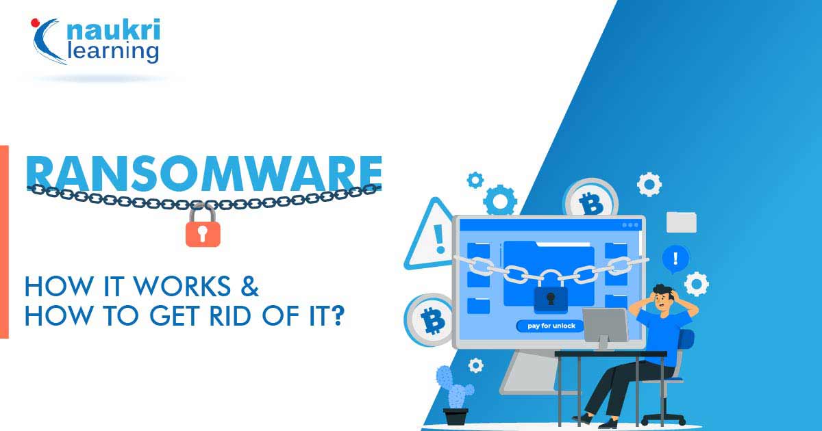 Ransomware: How It Works and How To Get Rid Of It? - Shiksha Online