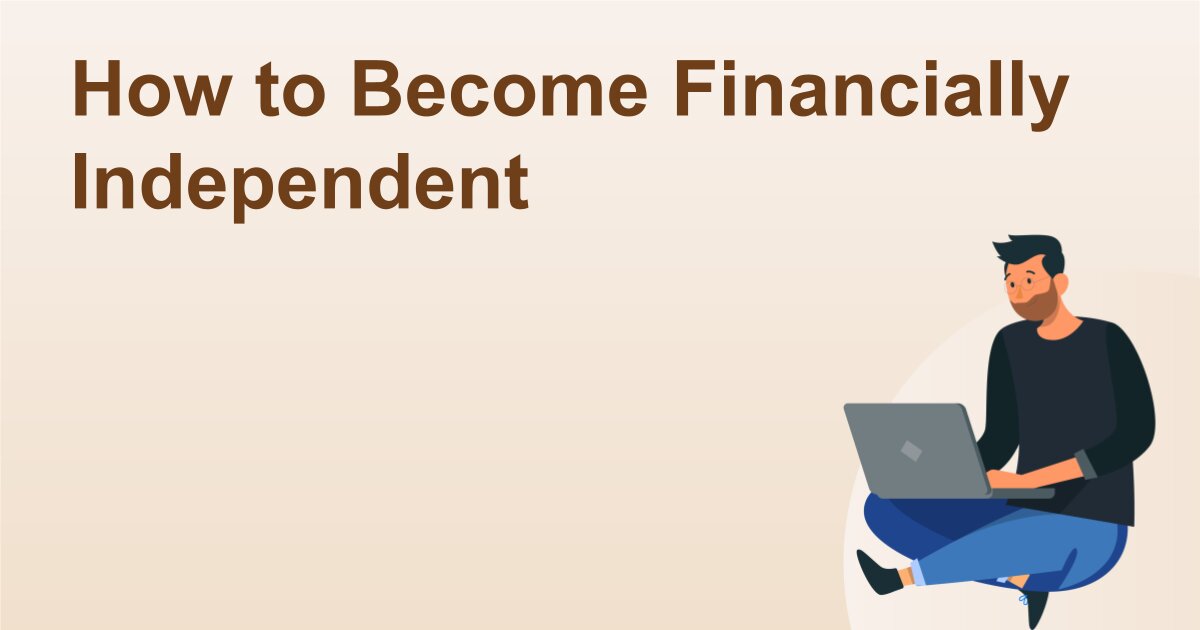 How to Become Financially Independent? - Shiksha Online