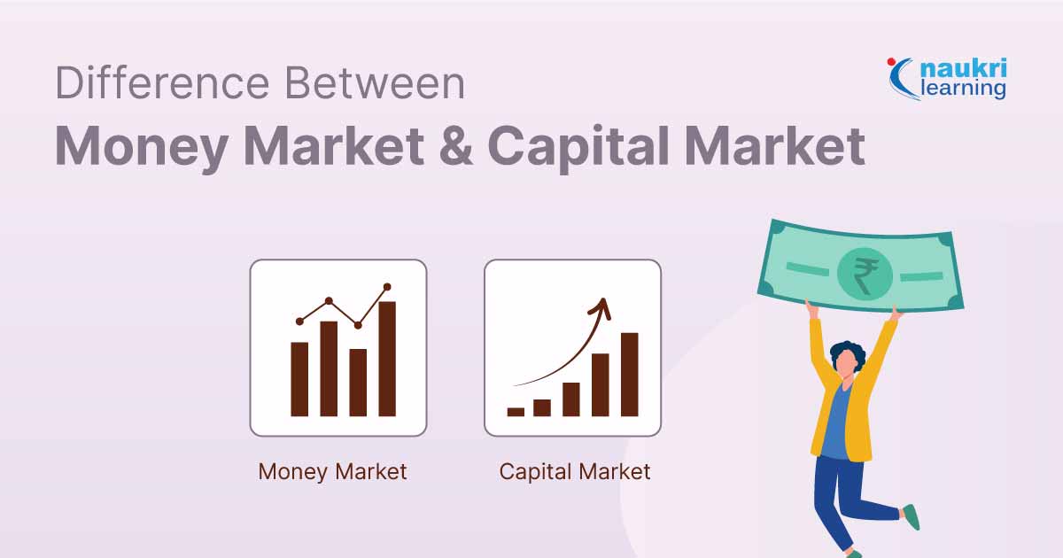 Difference Between Money Market and Capital Market - Shiksha Online