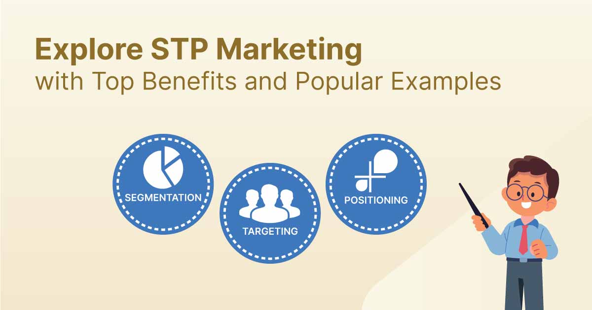Explore STP Marketing with Top Benefits and Popular Examples - Shiksha ...
